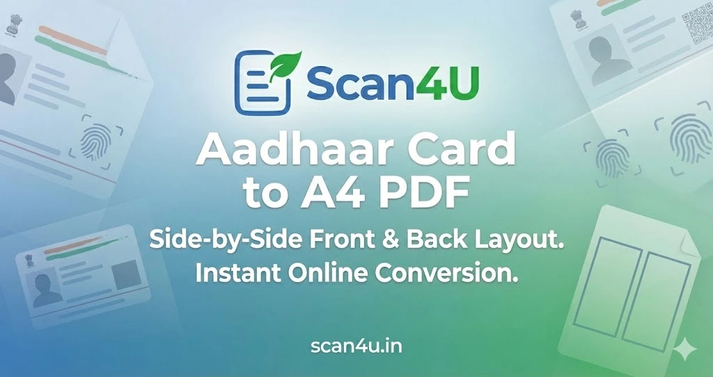 Aadhaar Card to A4 PDF Online | Side-by-Side Front & Back Layout - Scan4U